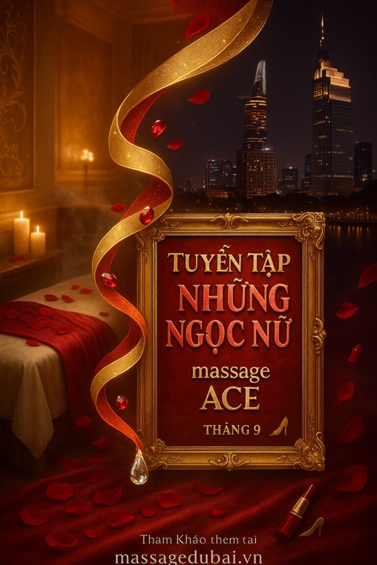 Massage ACE Tháng 9 – Tuyển Tập Ngọc Nữ Gợi Cảm Quận 1